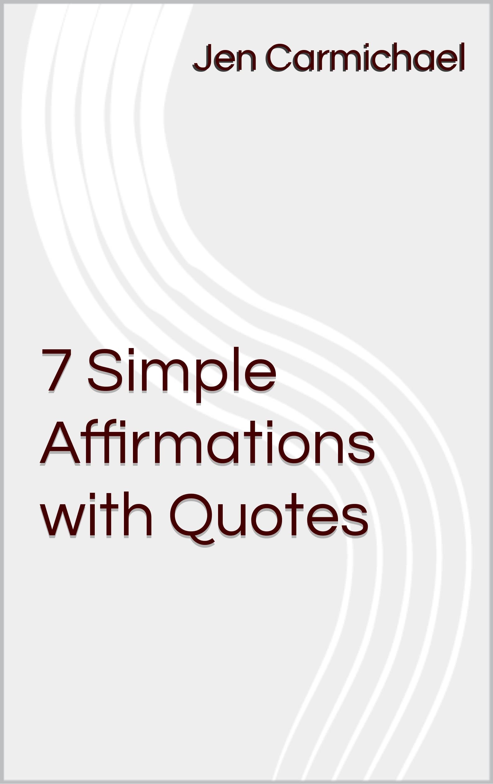 7 Simple Affirmations with Quotes by Jen Carmichael | Goodreads