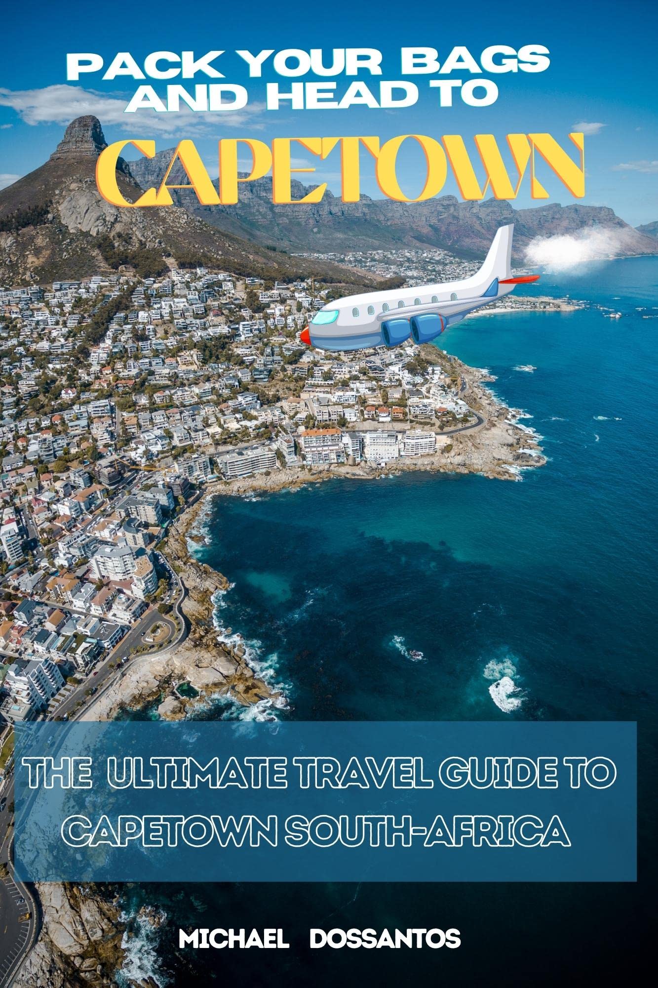 Pack Your Bags And Head to Cape Town : The Ultimate Travel Guide To ...