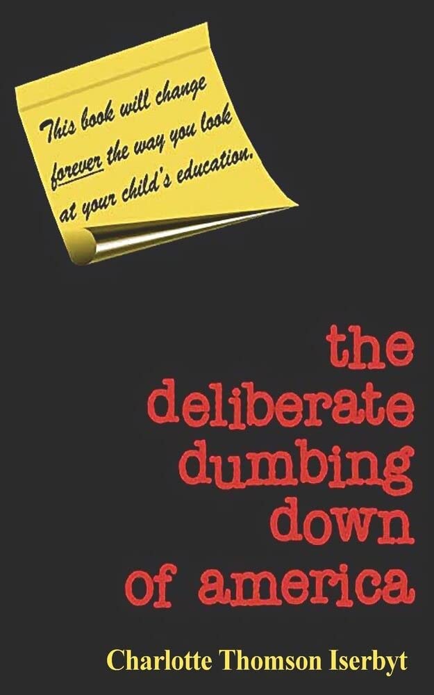 The Deliberate Dumbing Down of America by Charlotte Thomson Iserbyt ...