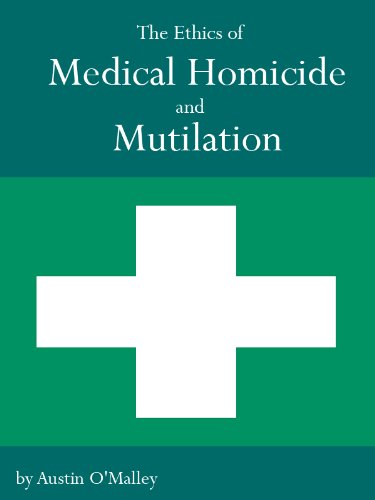 THE ETHICS OF MEDICAL HOMICIDE AND MUTILATION by Austin O'Malley ...