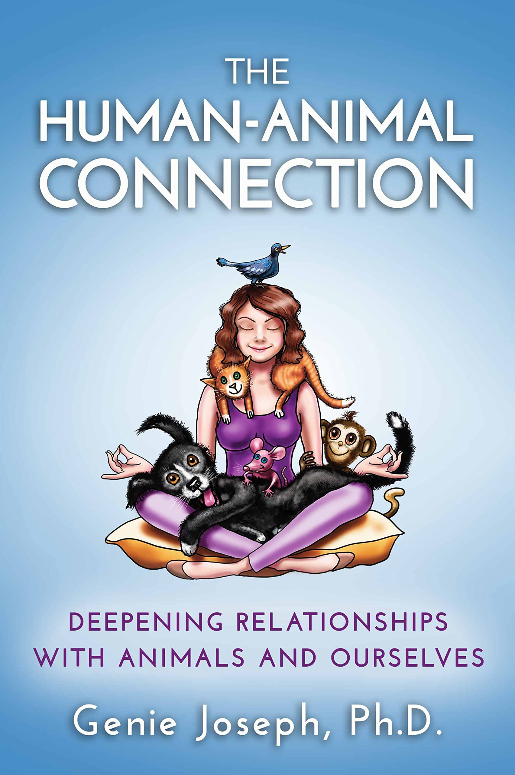 The Human-Animal Connection: Deepening Relationships with Animals and ...