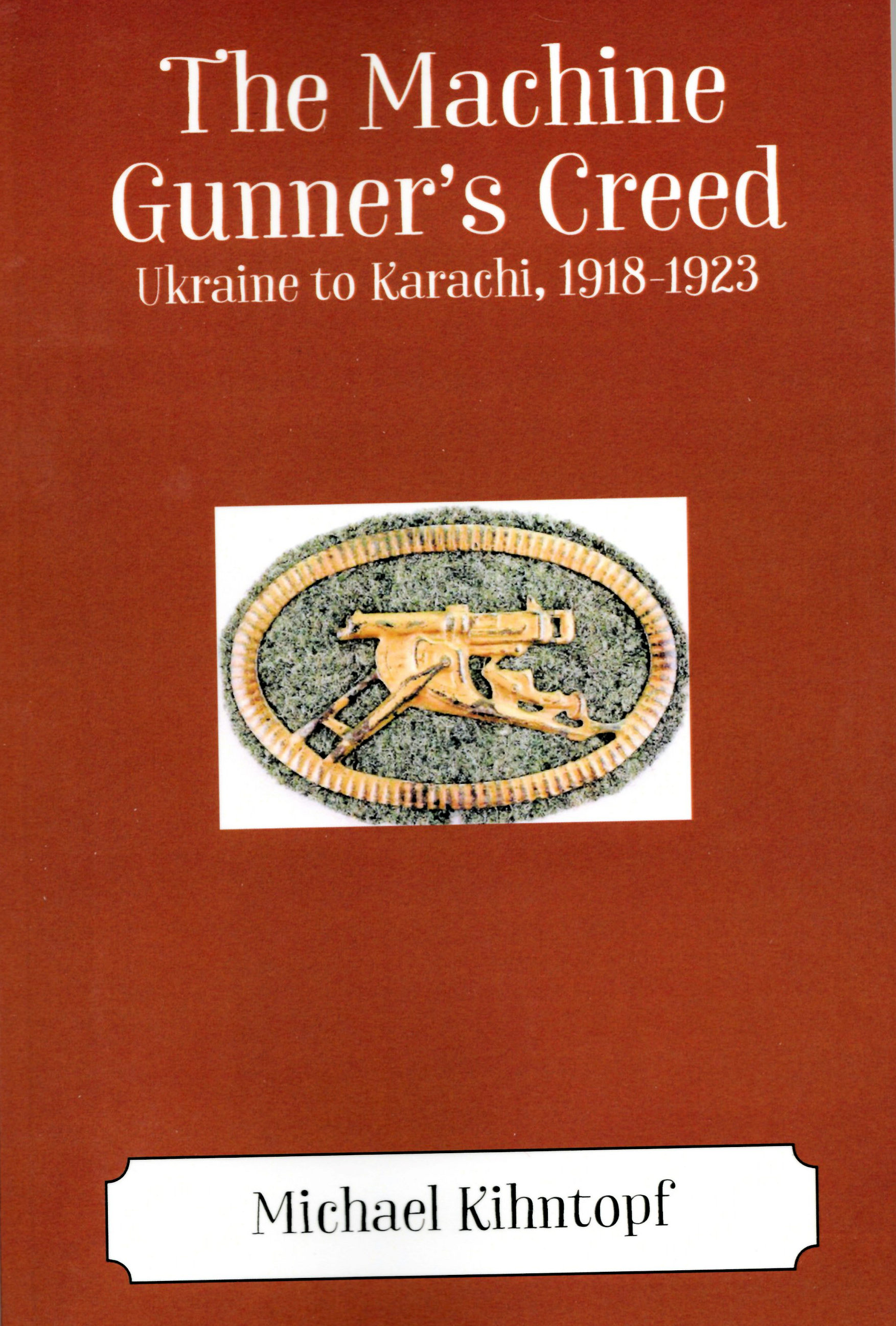 Machine Gunner's Creed by Michael P. Kihntopf | Goodreads