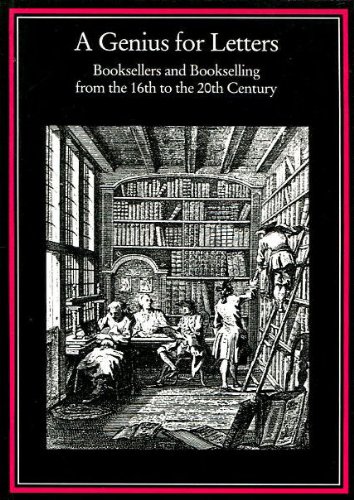 A genius for letters: Booksellers and bookselling from the 16th to the ...