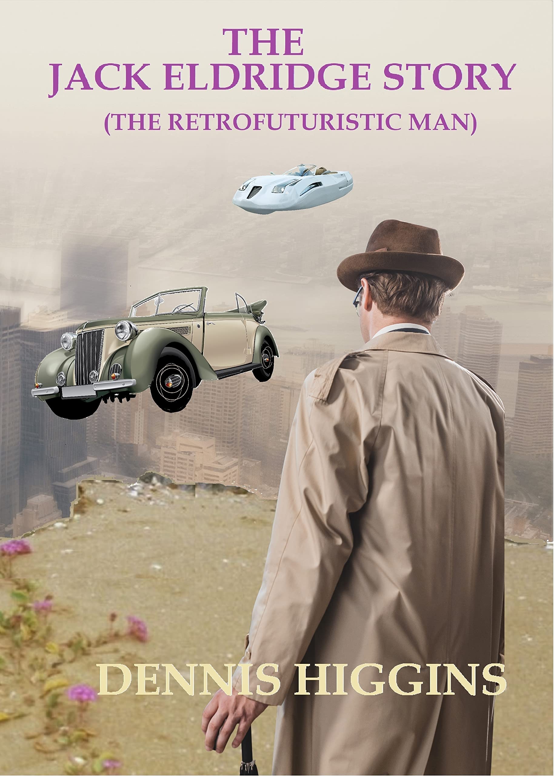 The Jack Eldridge Story: The RetroFuturistic Man by Dennis Higgins ...