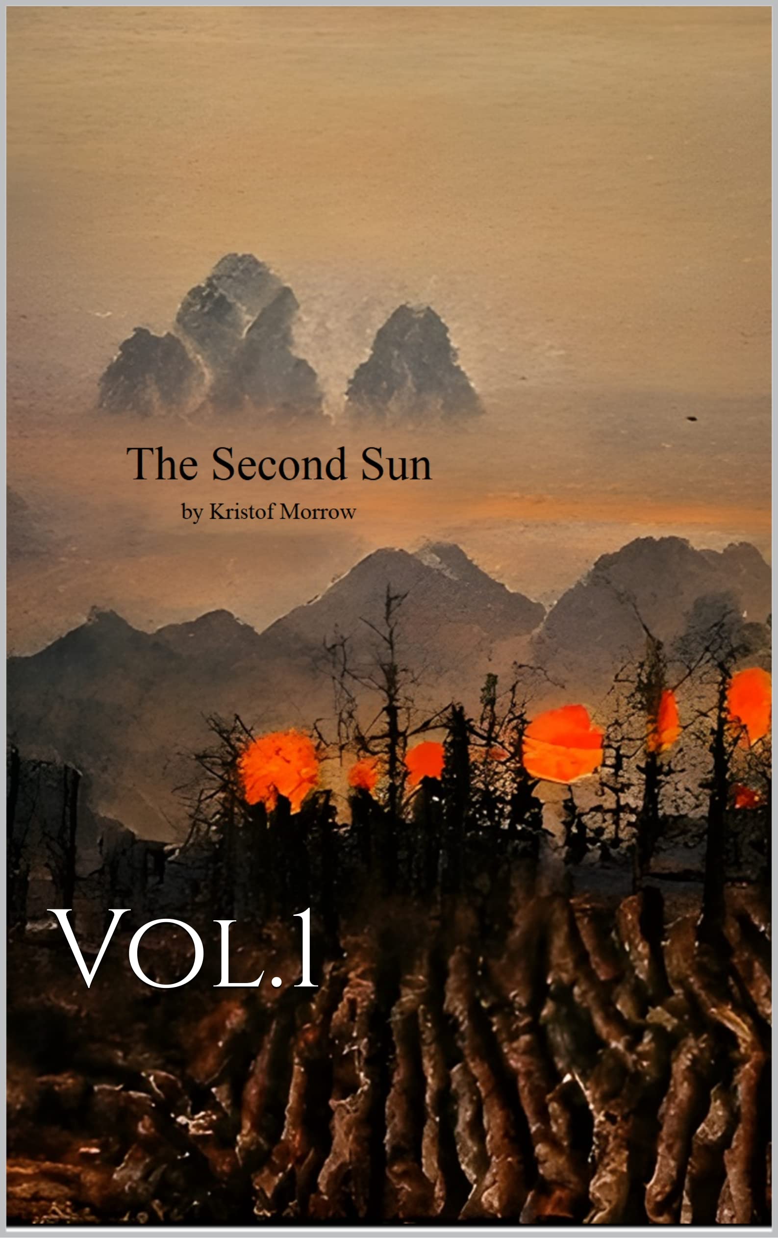 The Second Sun: Vol. 1 by Kristof Morrow | Goodreads