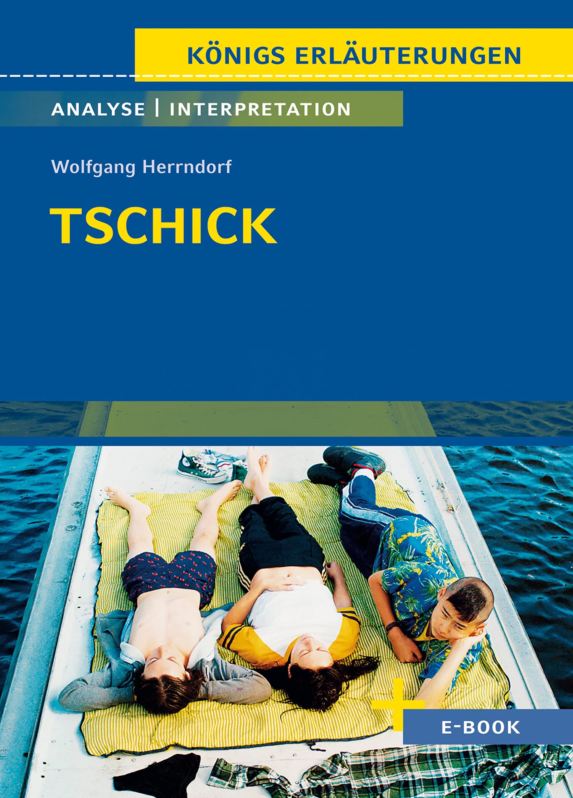 Tschick von Wolfgang Herrndorf - Textanalyse und Interpretation: mit ...