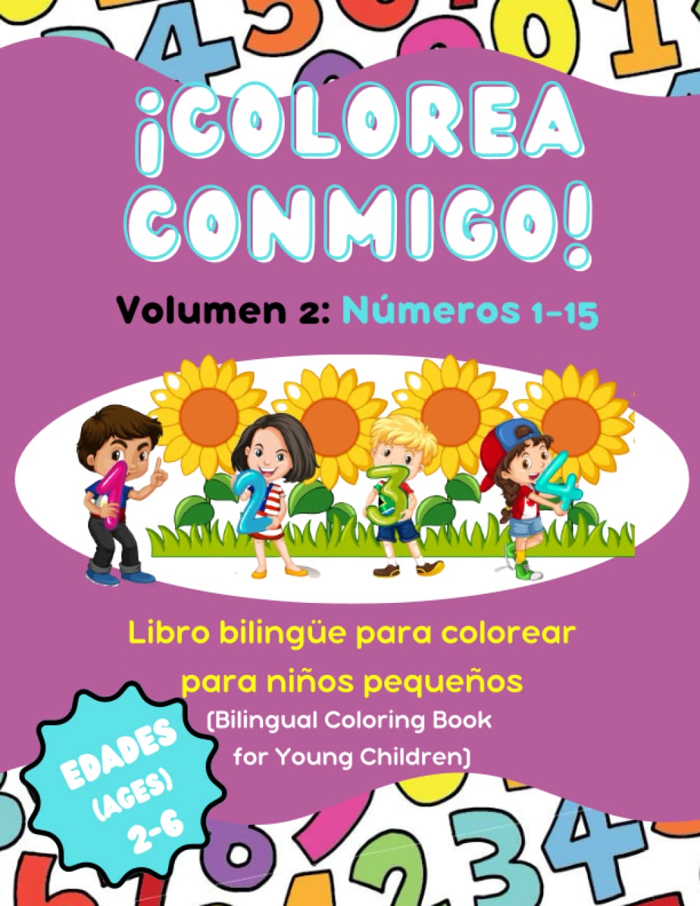 ¡Colorea Conmigo! Volume 2: Numbers: ¡Colorea Conmigo! is a series of ...