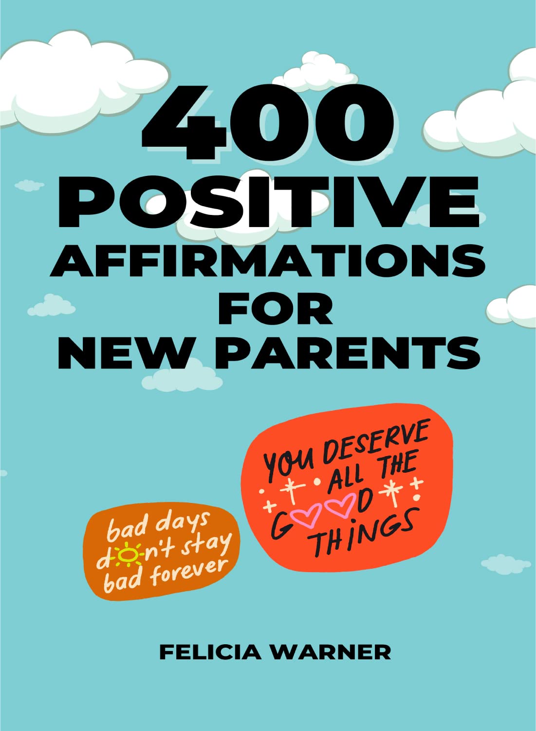 400 Positive Affirmations for New Parents: Empowering I Am Affirmations ...