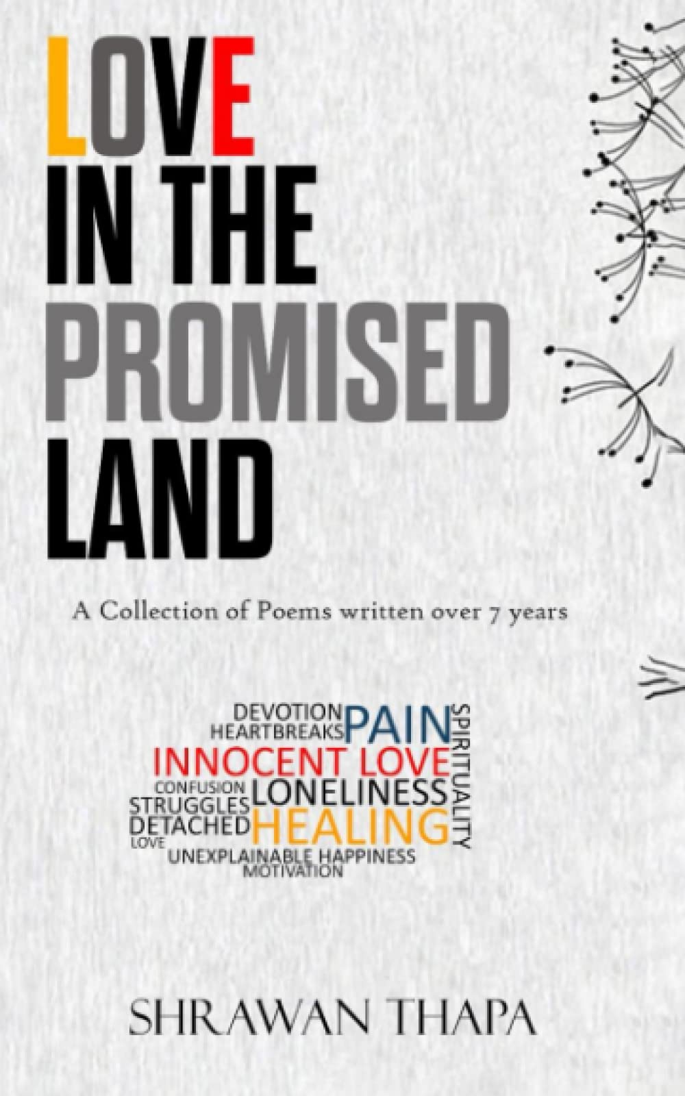 LOVE IN THE PROMISED LAND: A Collection of Poems written over 7 years ...