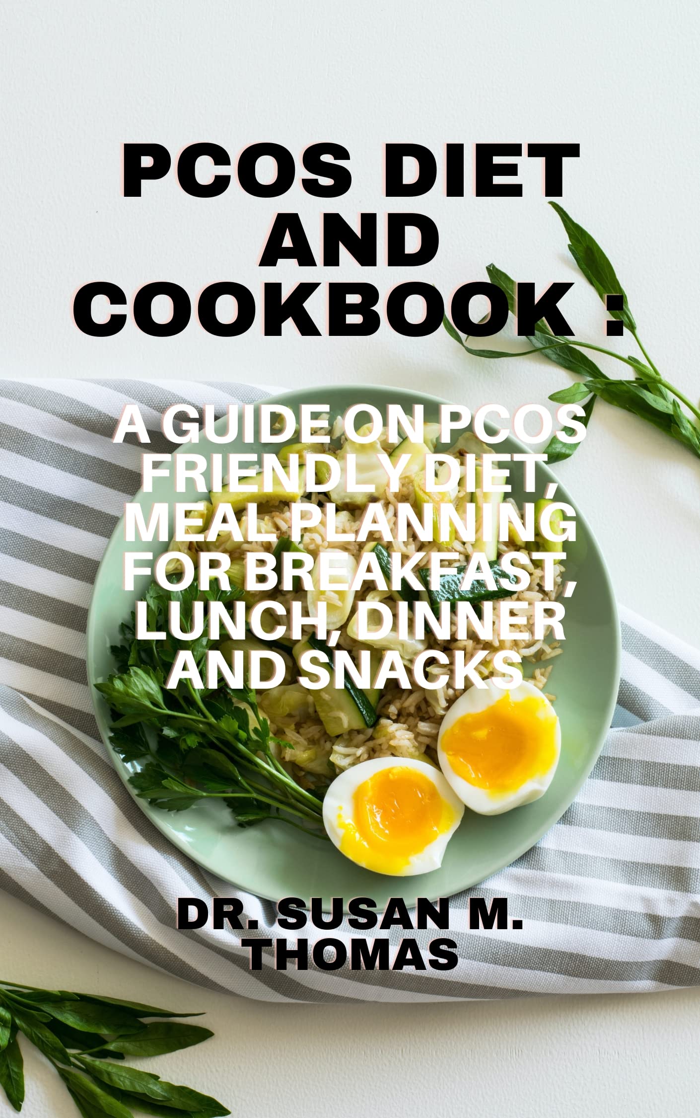 PCOS Diet And Cookbook: A Guide on PCOS Friendly Diet, Meal Planning ...