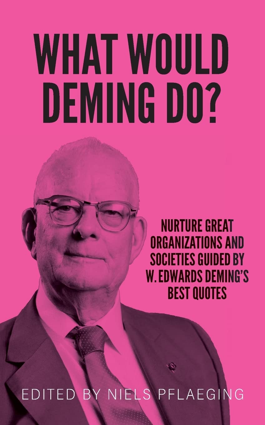 What would Deming do? Nurture great organizations and societies guided ...