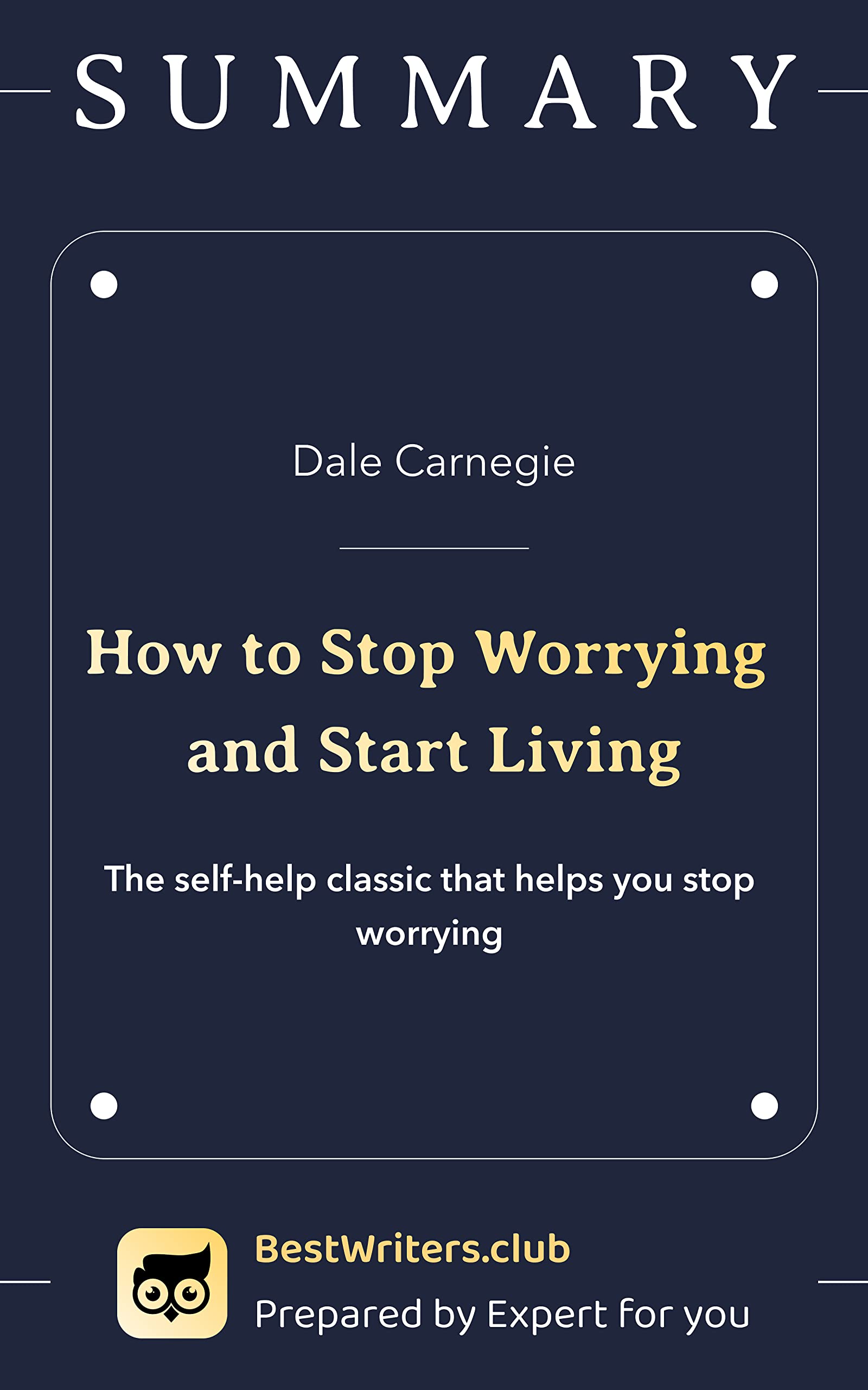 Summary of How to Stop Worrying and Start Living: The self-help classic ...