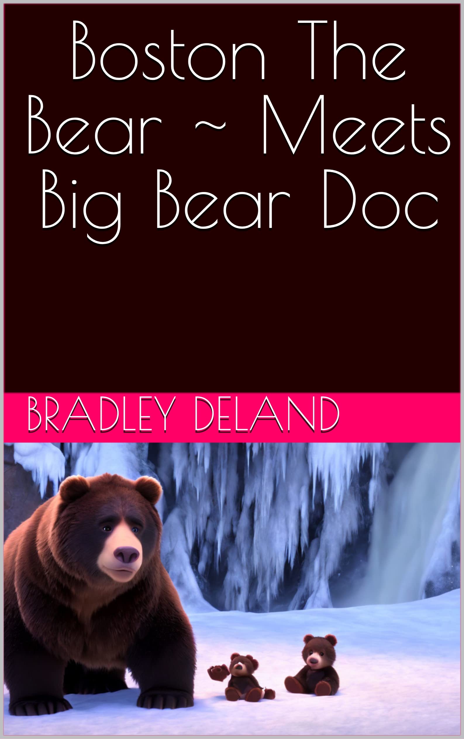 Boston The Bear ~ Meets Big Bear Doc by Bradley DeLand | Goodreads