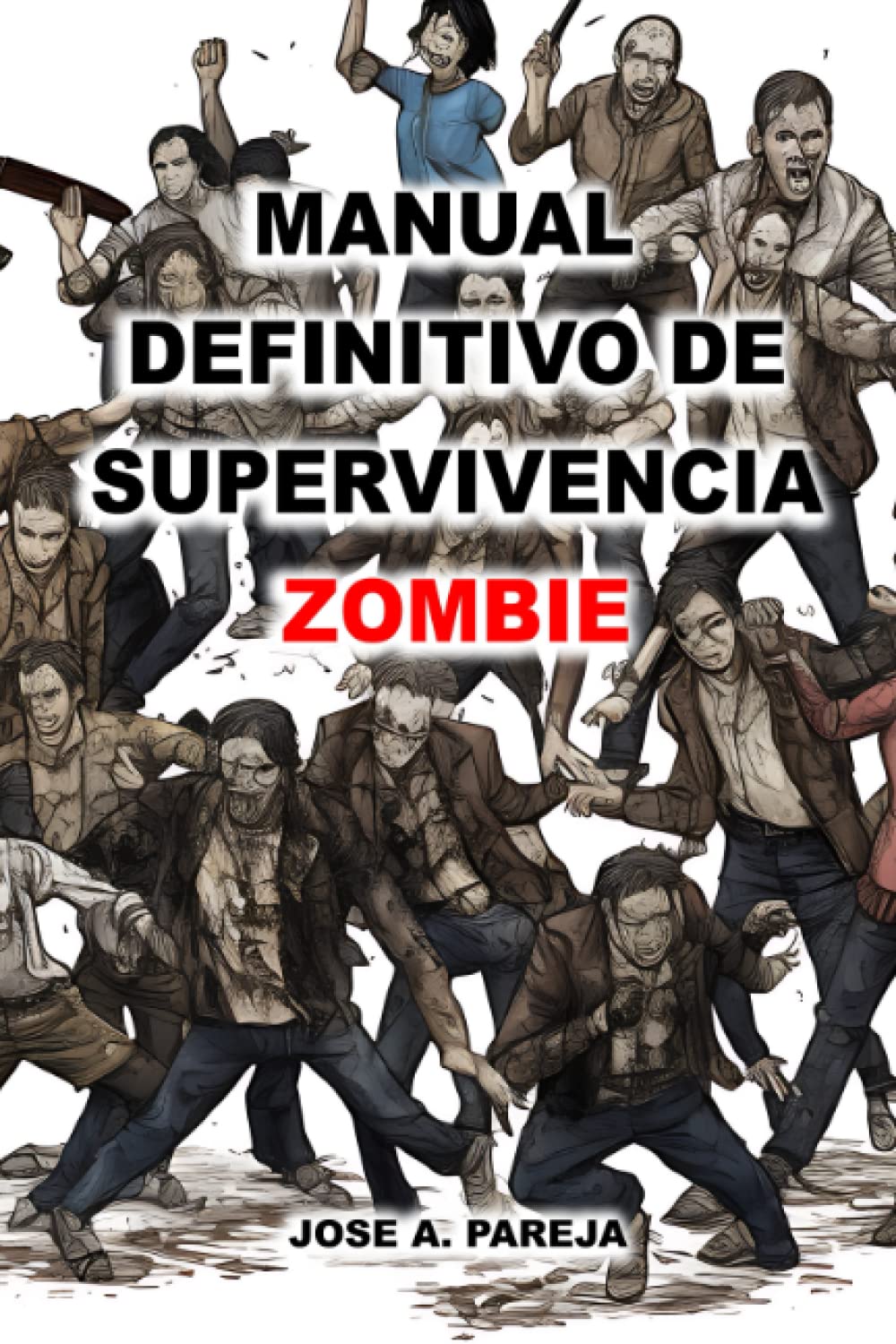 MANUAL DEFINITIVO DE SUPERVIVENCIA ZOMBIE: como sobrevivir a un ataque zombie by SR Jose Antonio ...