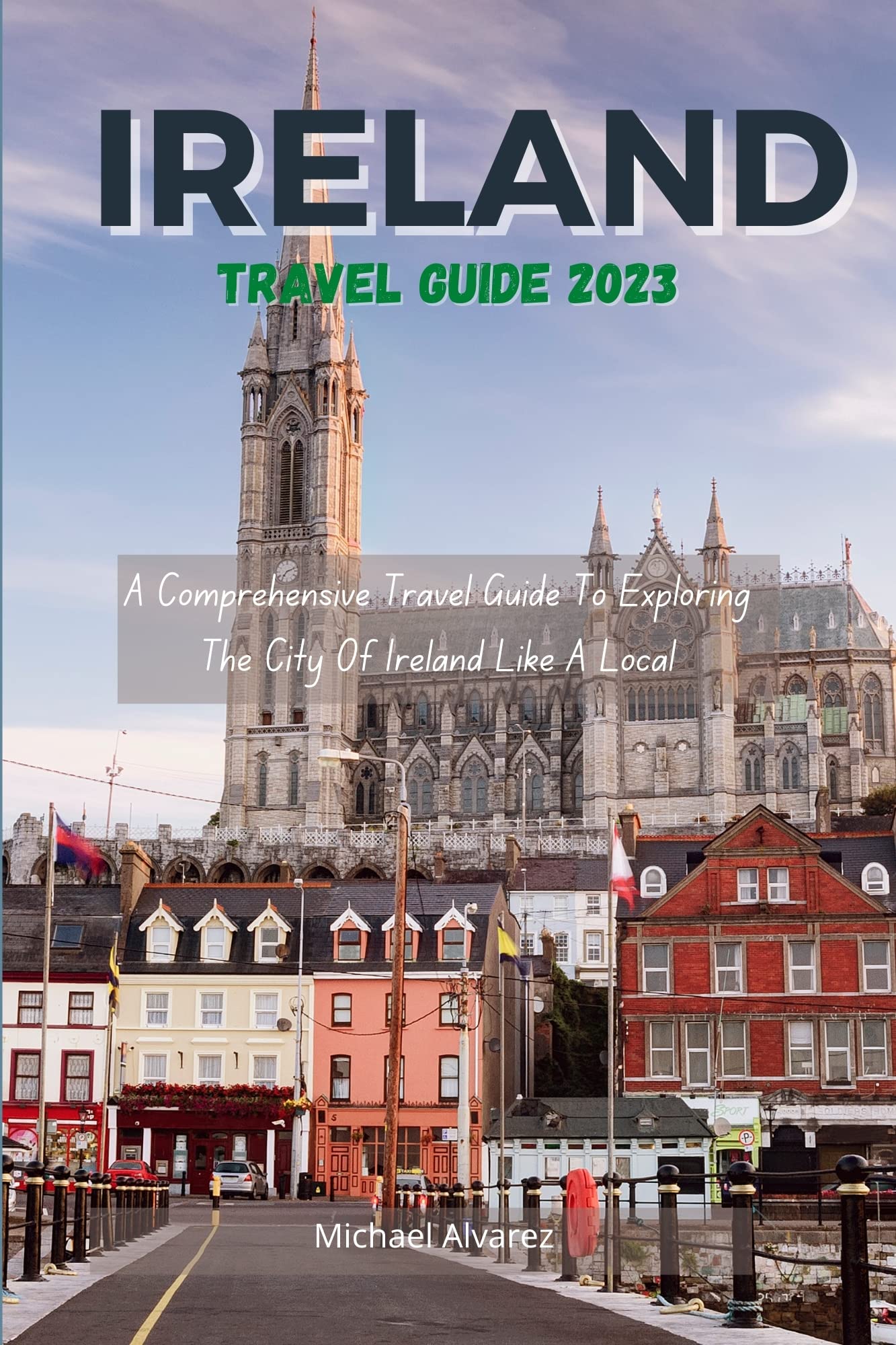 IRELAND TRAVEL GUIDE 2023: A Comprehensive Travel Guide To Exploring ...