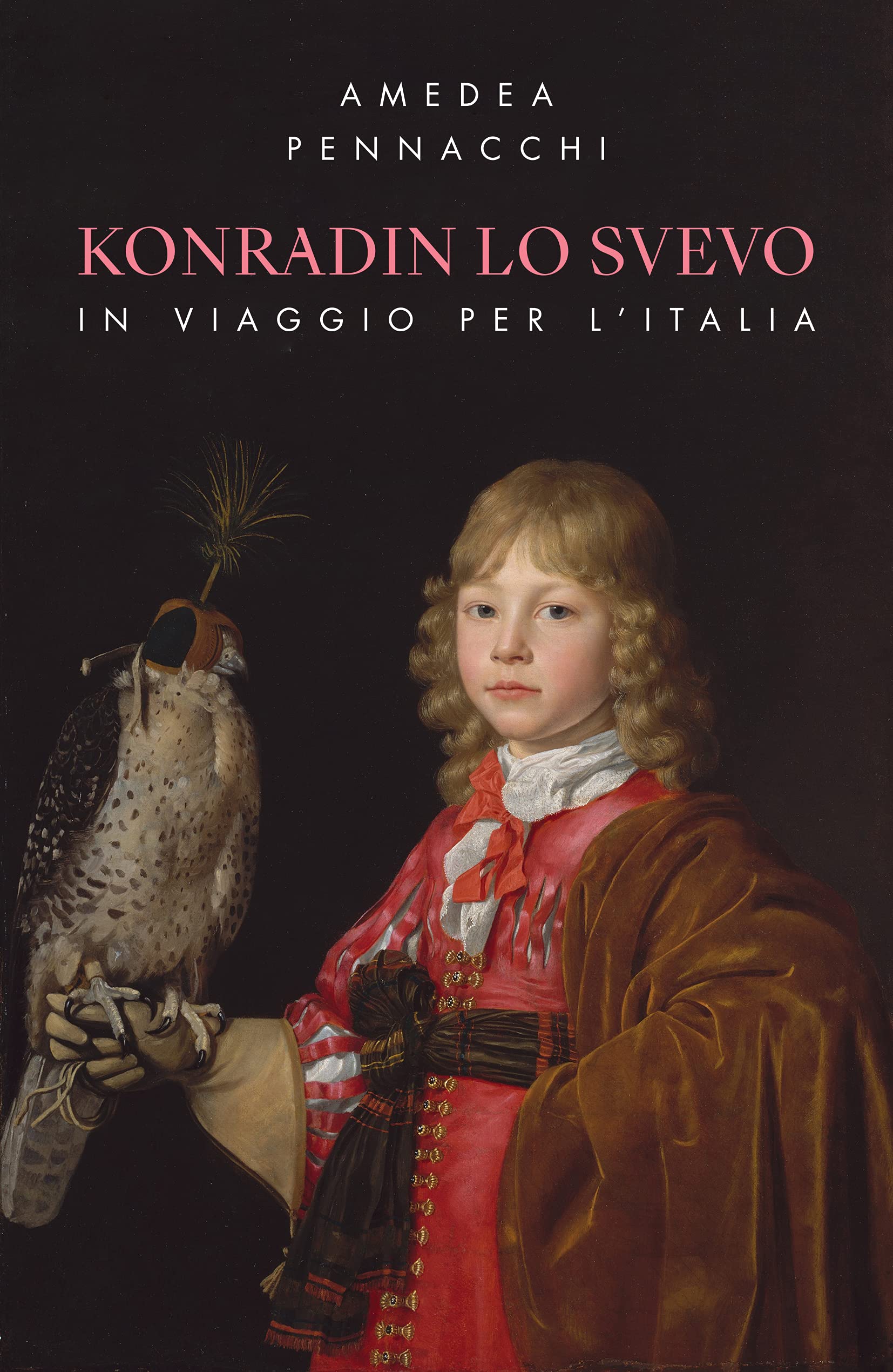 Konradin lo svevo: In viaggio per l’Italia by Amedea Pennacchi | Goodreads