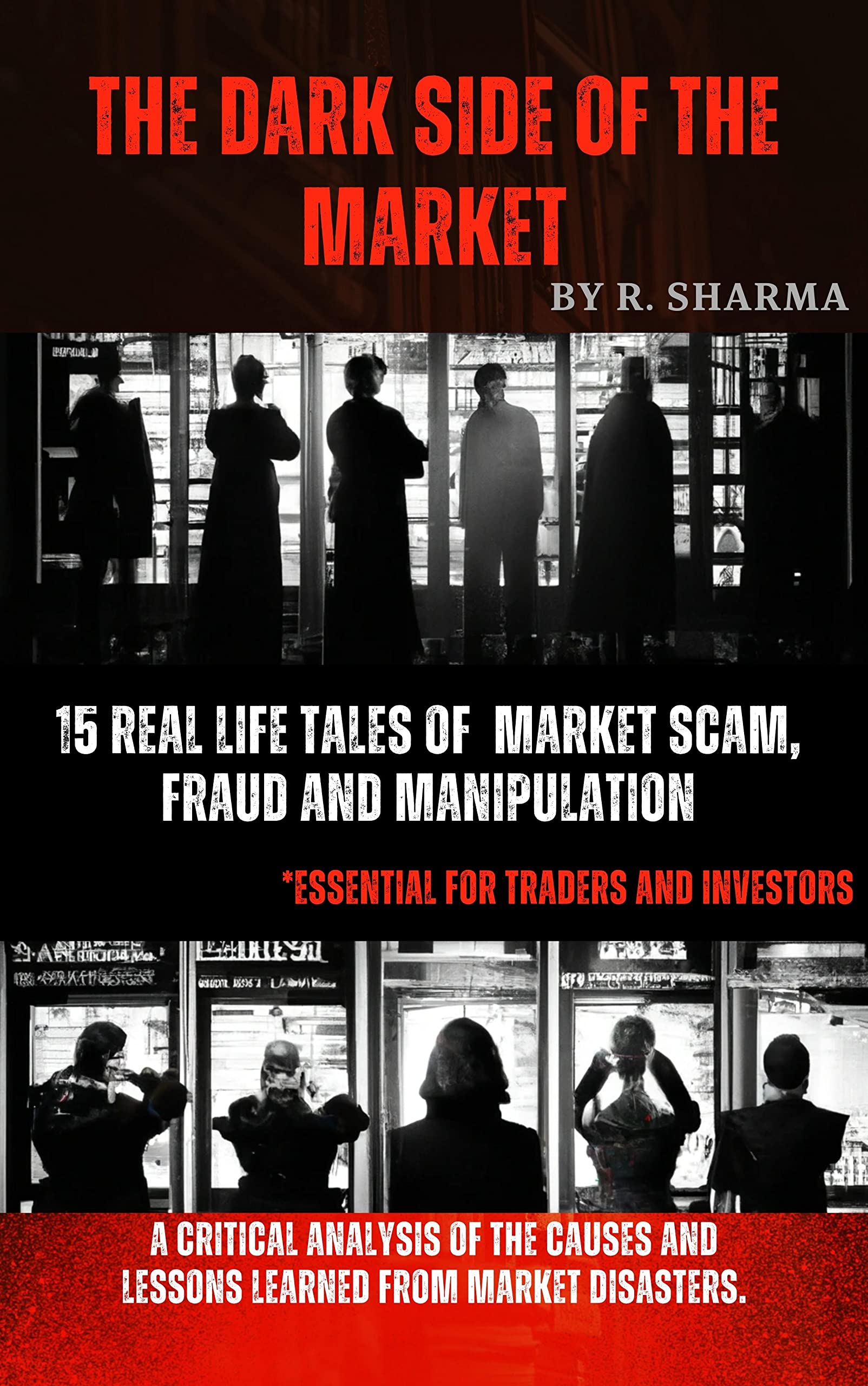 The Dark Side Of The Market: 15 Real-Life Tales of Market Scam, Fraud ...
