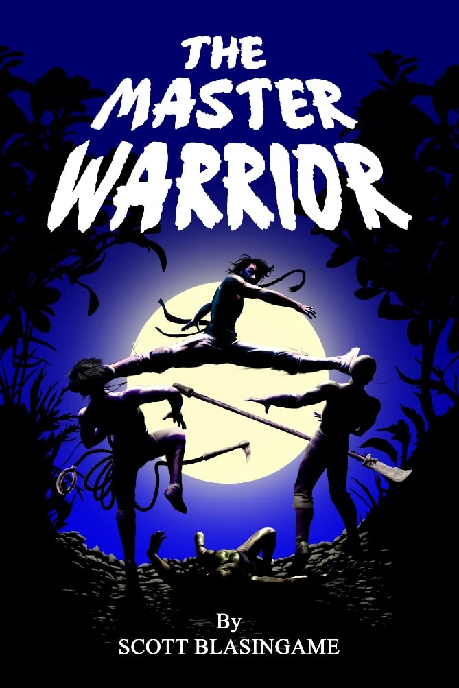 The Master Warrior by Scott Blasingame | Goodreads