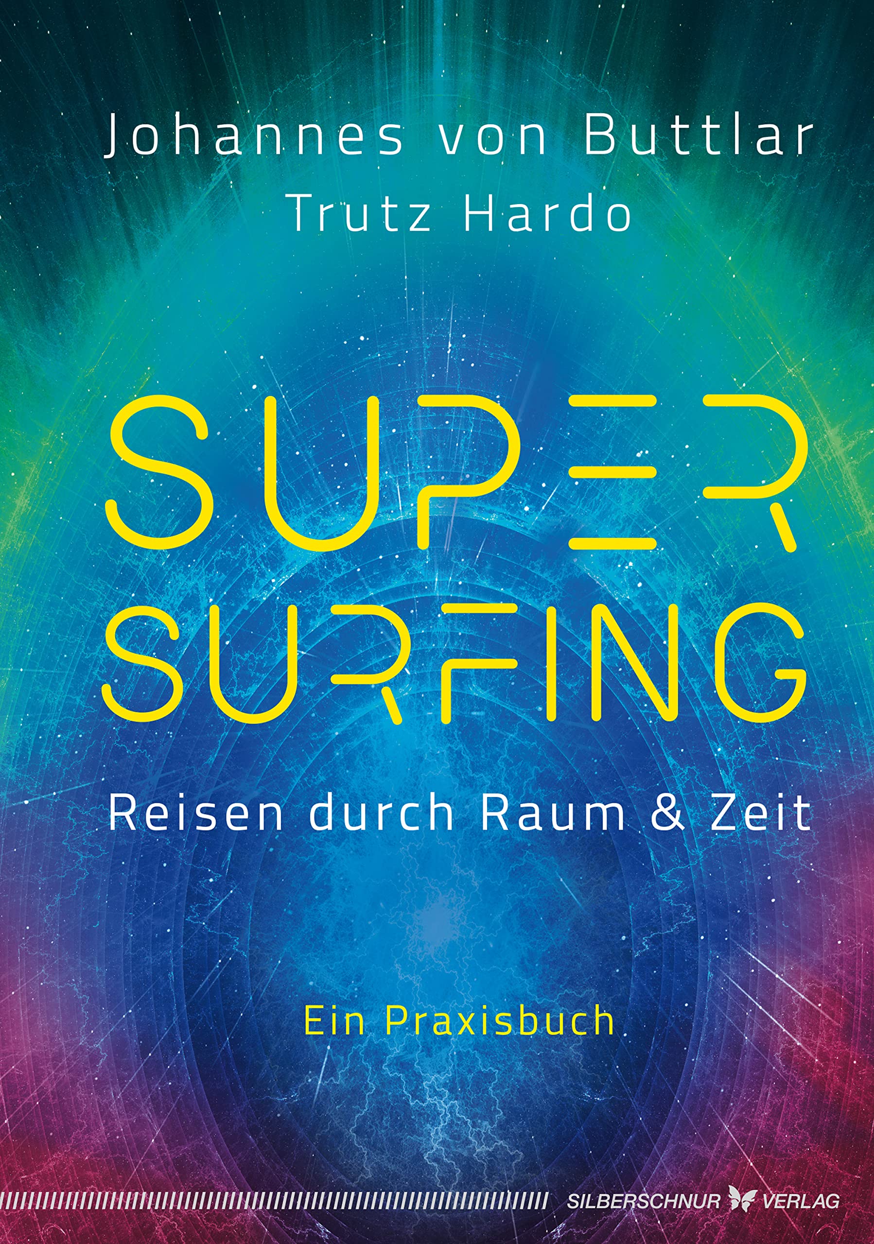 Supersurfing – Reisen durch Raum & Zeit: Ein Praxisbuch by Johannes von ...
