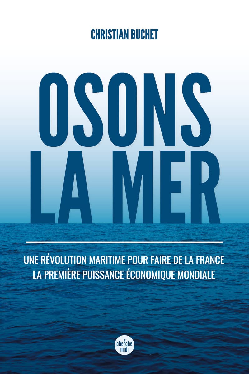 Osons la merUne révolution maritime pour faire de la France la première ...