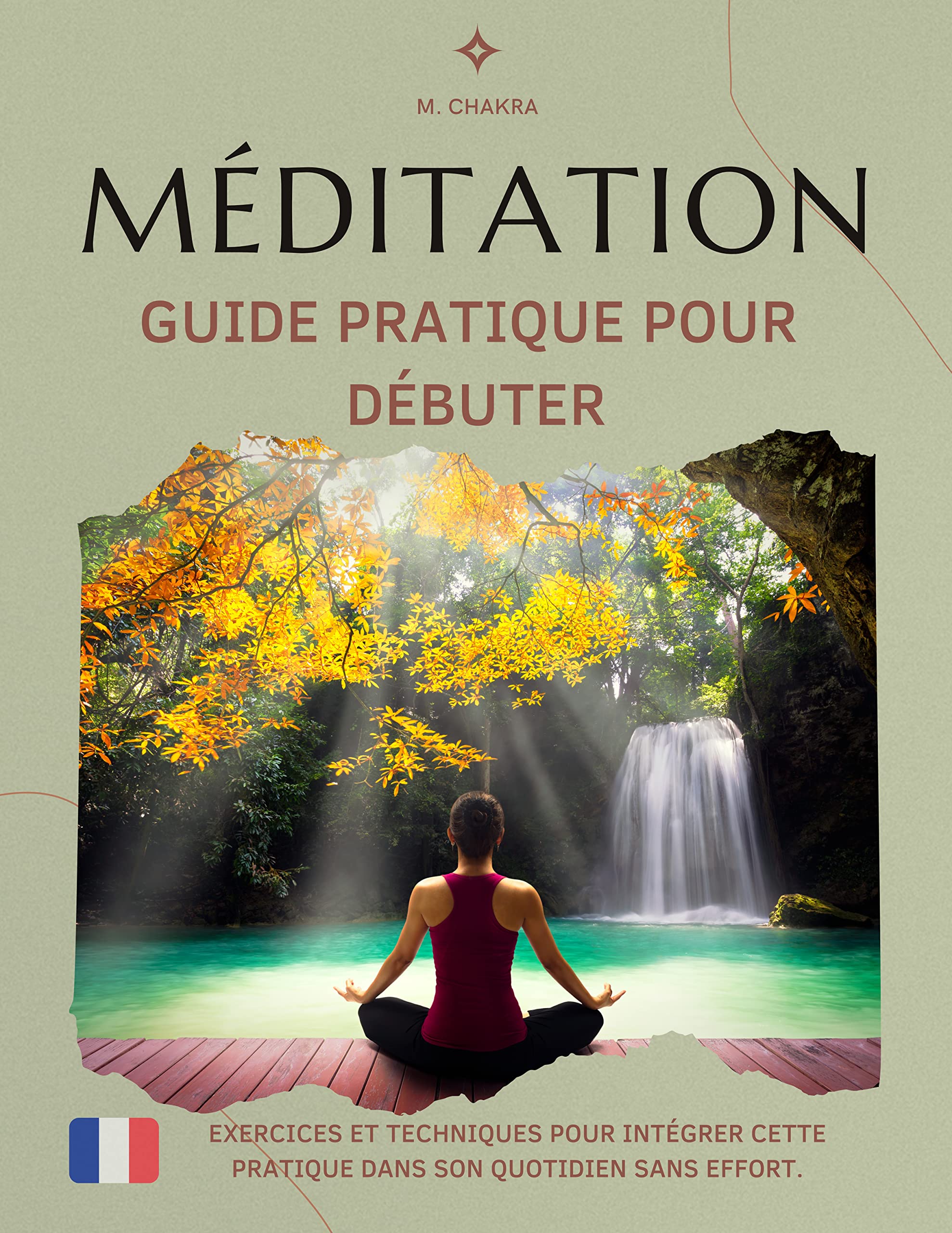 Guide pratique pour débuter la méditation: Exercices et techniques pour ...