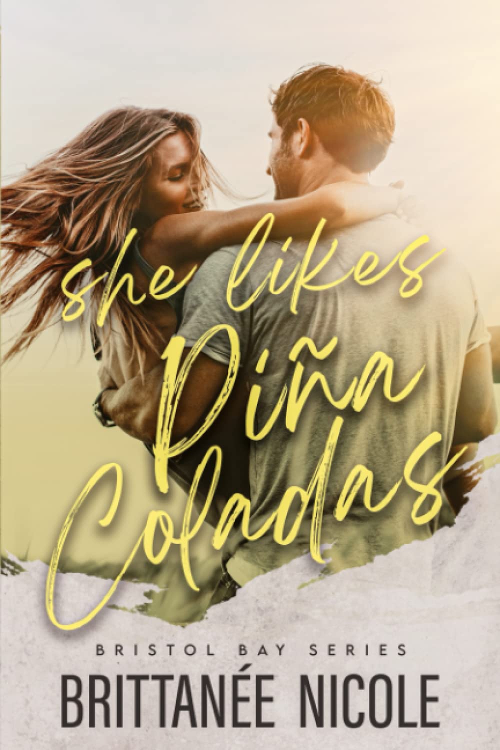 She Likes Pina Coladas (Bristol Bay) by Brittanee Nicole | Goodreads