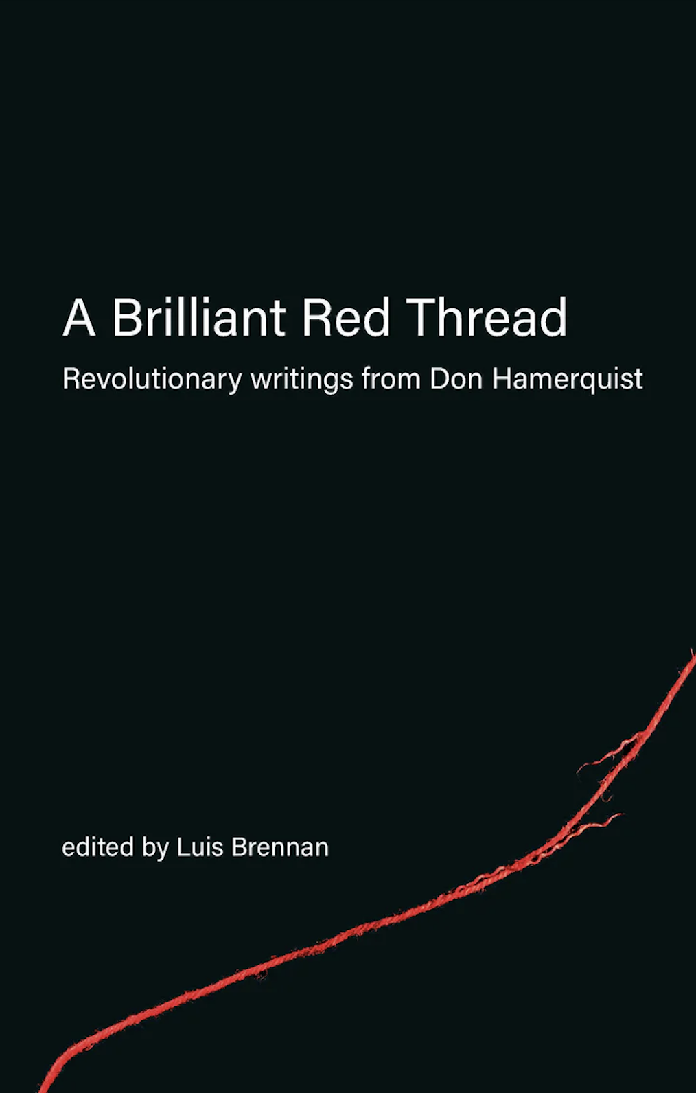 A Brilliant Red Thread: Revolutionary writings from Don Hamerquist by ...
