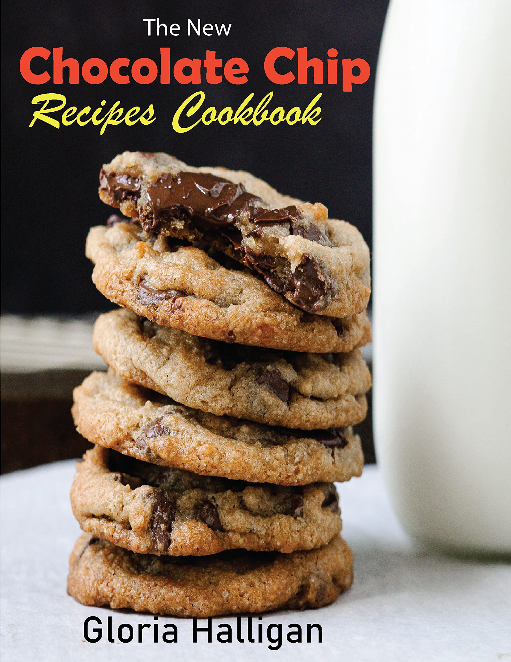 The New Chocolate Chip Recipes Cookbook by Gloria Halligan | Goodreads