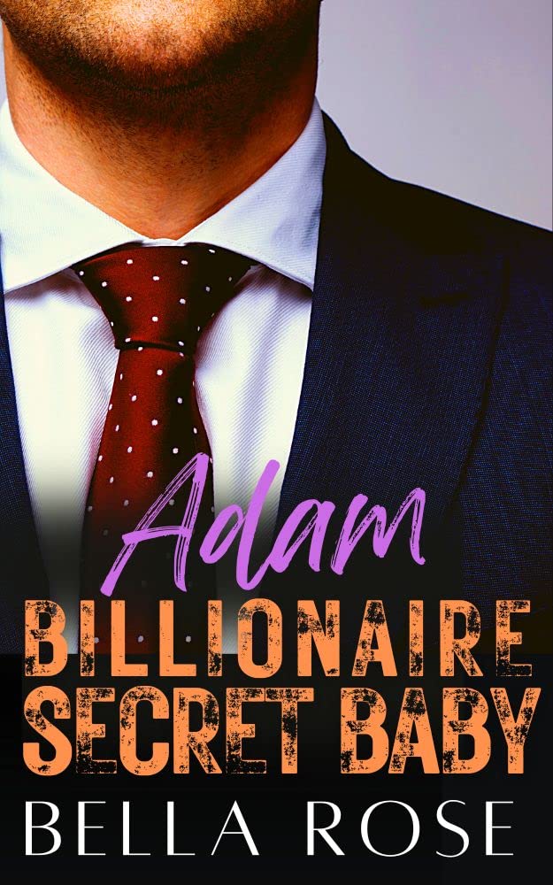 Adam Billionaire Secret Baby by Bella Rose | Goodreads