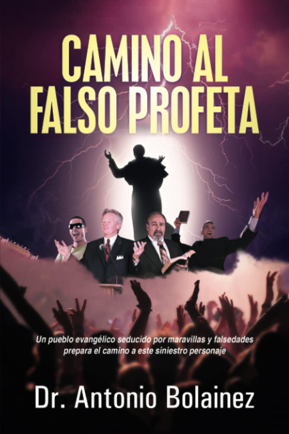 Camino al Falso Profeta (Spanish Edition) by Antonio Bolainez | Goodreads