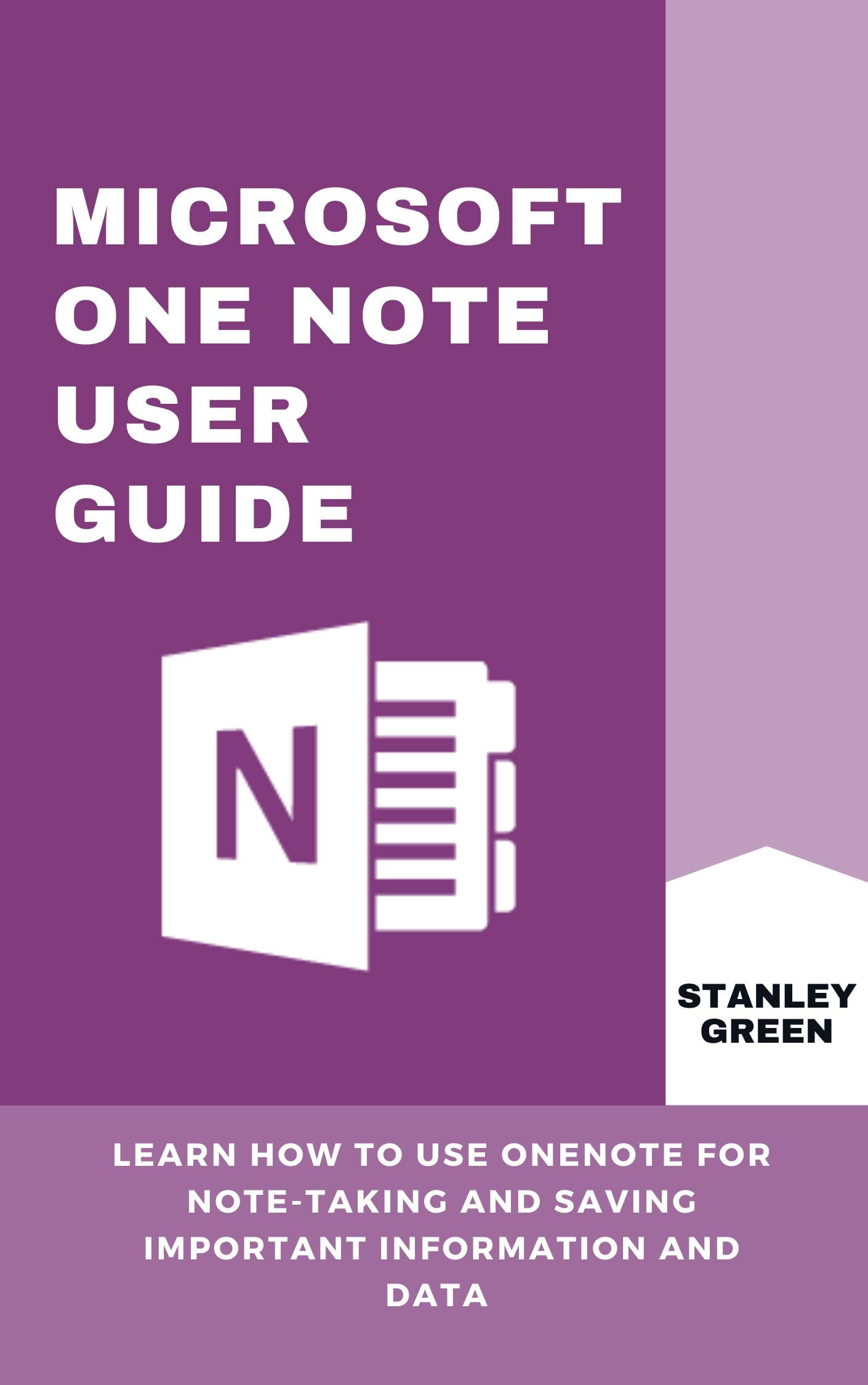 MICROSOFT ONE NOTE USER GUIDE Learn How To Use OneNote For Note taking 