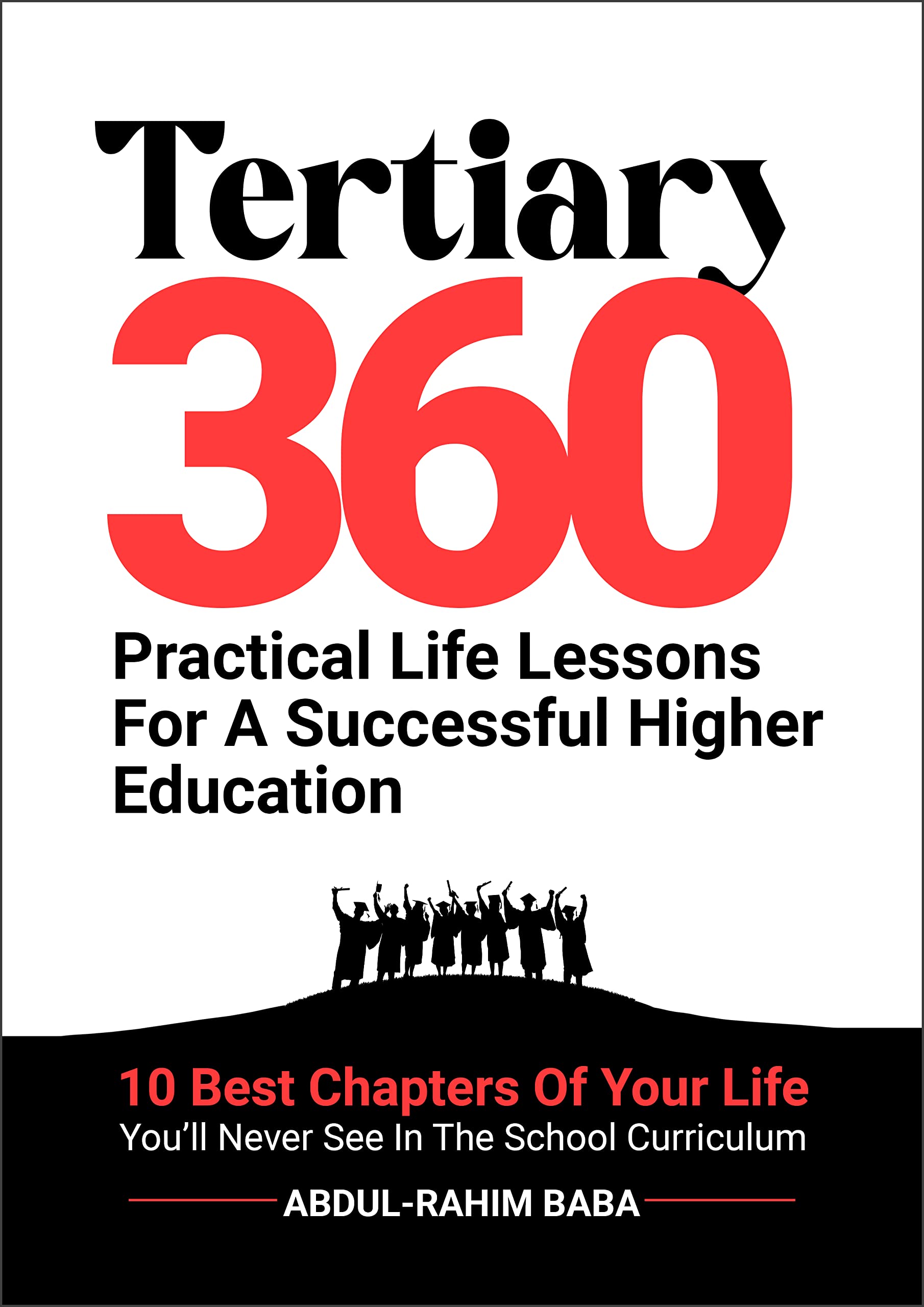 Tertiary 360: Practical Life Lessons for A Successful Higher Education ...