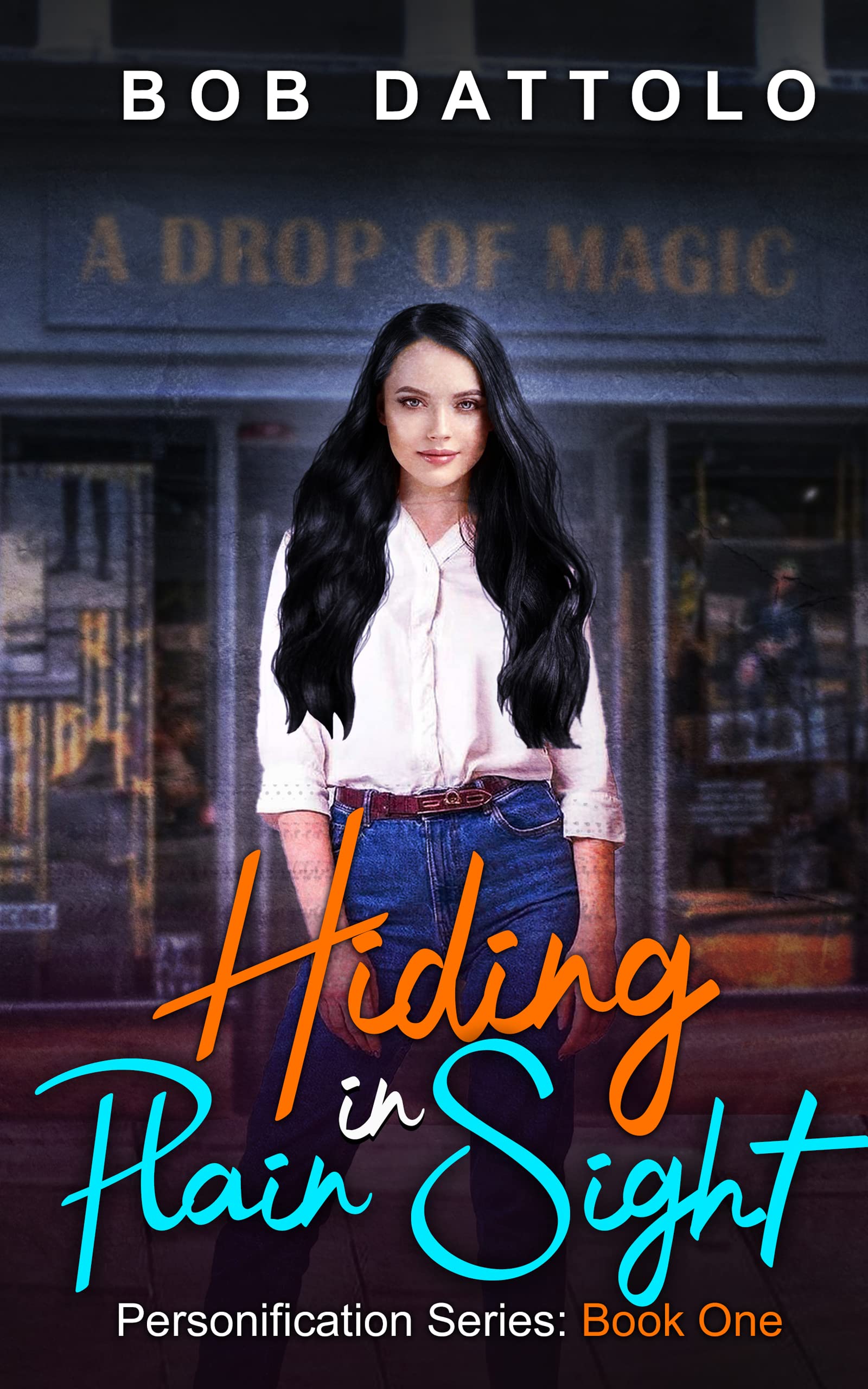 Hiding in Plain Sight (Personification Series Book 1) by Bob Dattolo ...