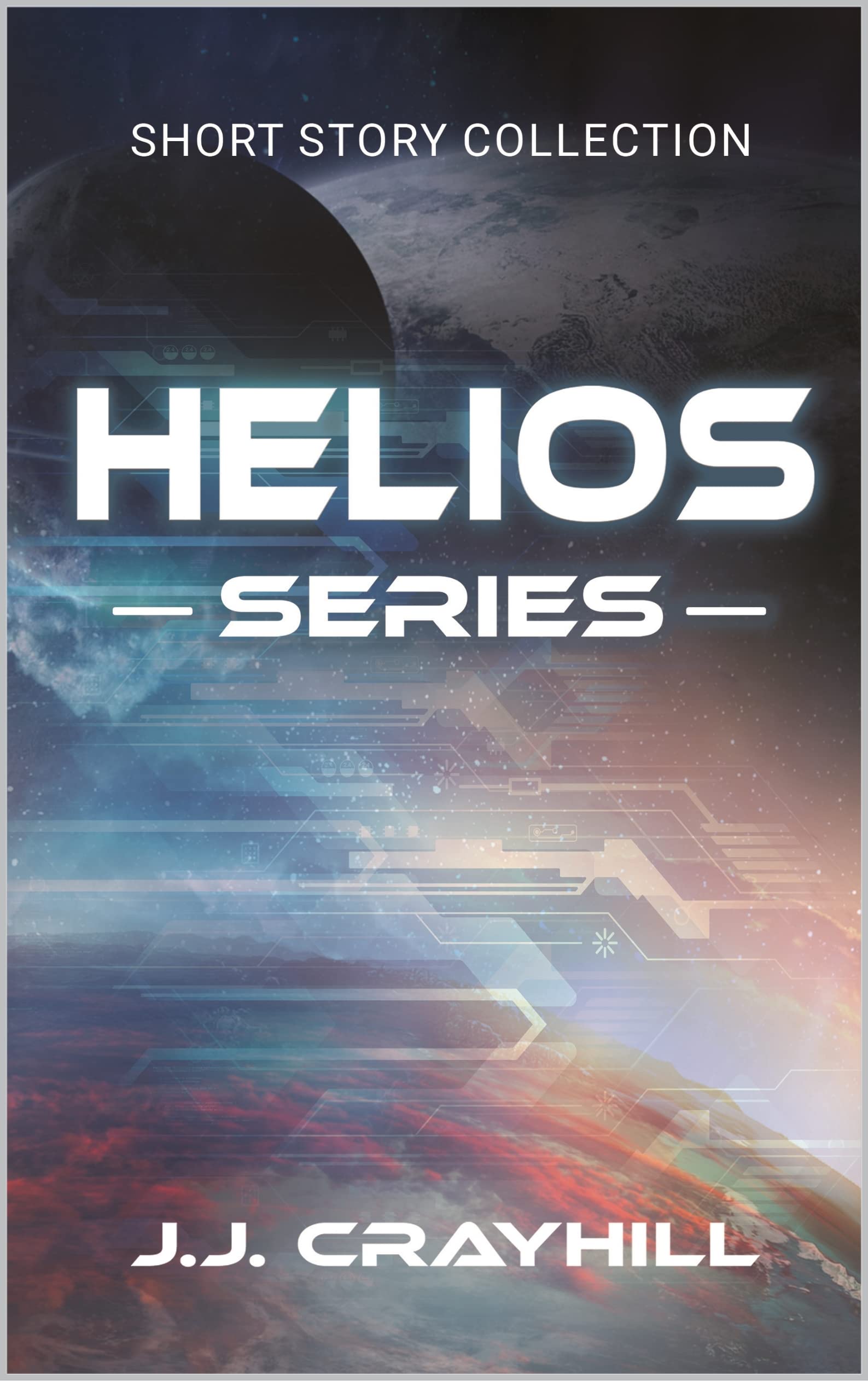 Helios - Short Stories by J.J. Crayhill | Goodreads