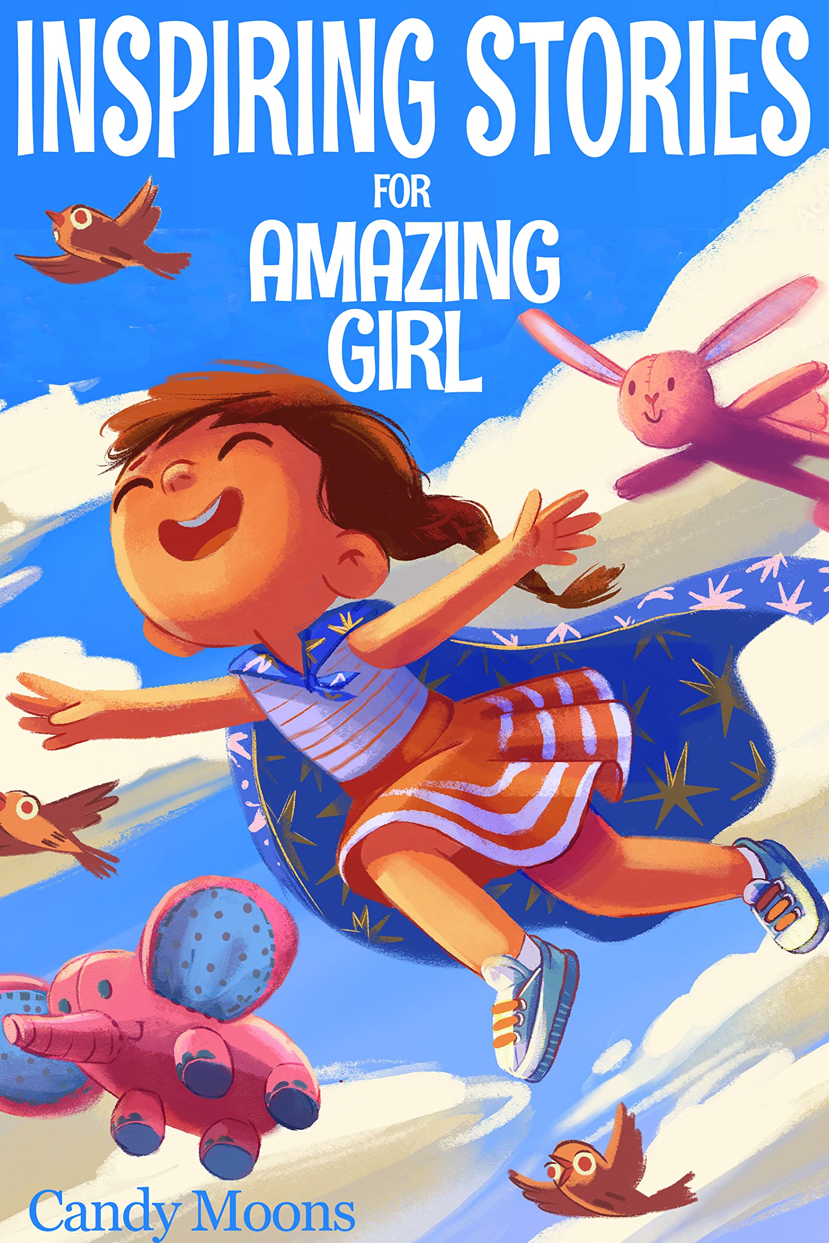 Inspiring Stories for Amazing Girls: A Collection of Stories to ...