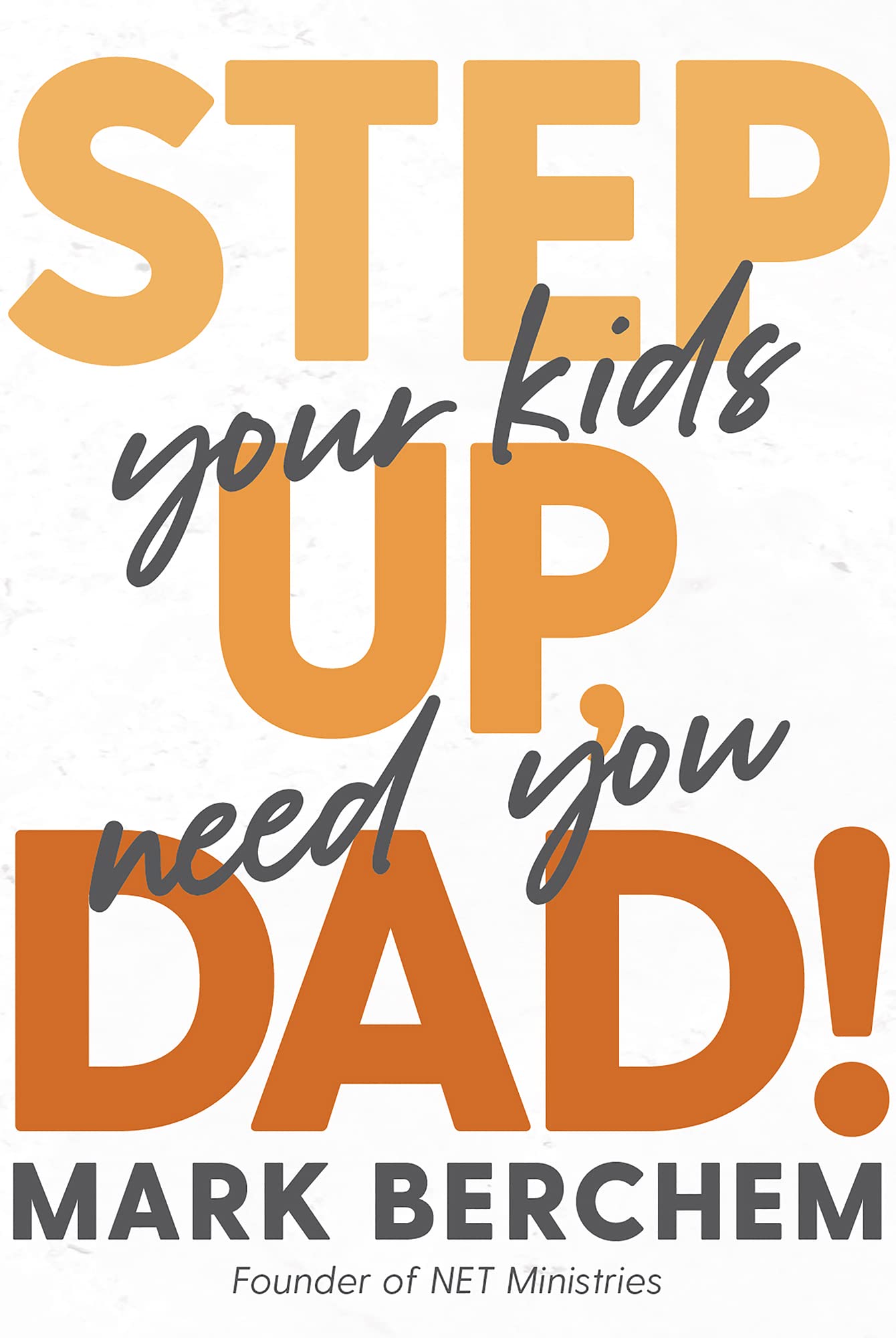 Step Up Dad Your Kids Need You By Mark Berchem Goodreads step-up-dad-your-kids-need-you-by-mark-berchem-goodreads