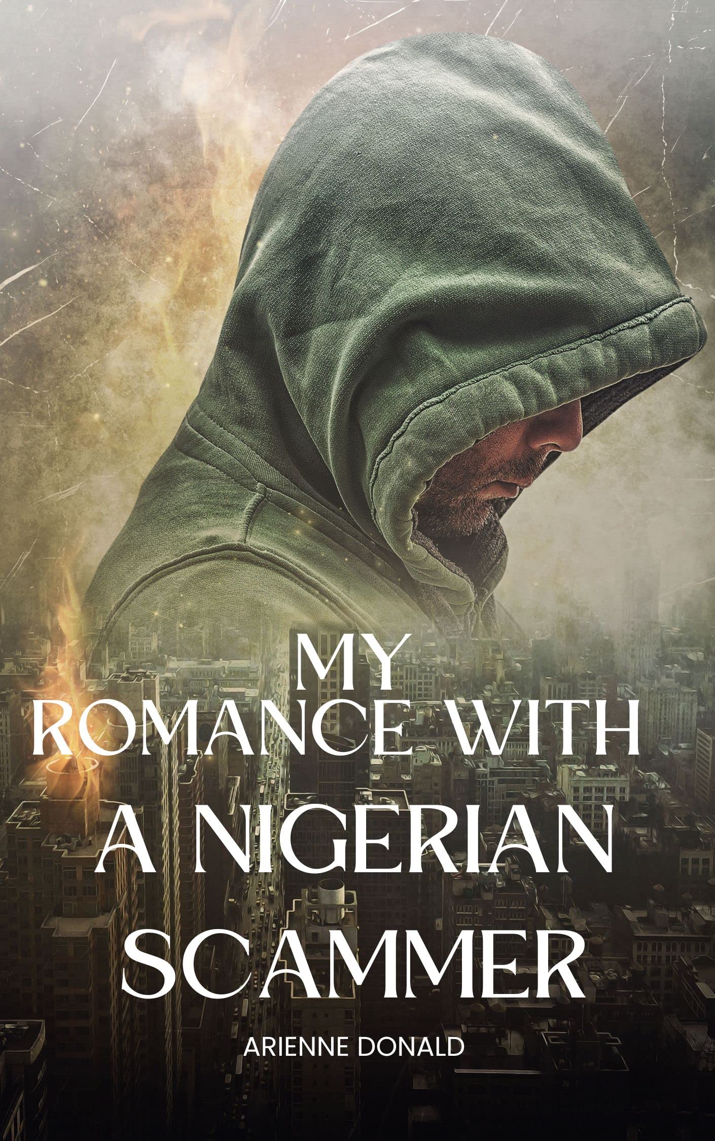 My Romance With A Nigerian Scammer by Arienne Donald | Goodreads