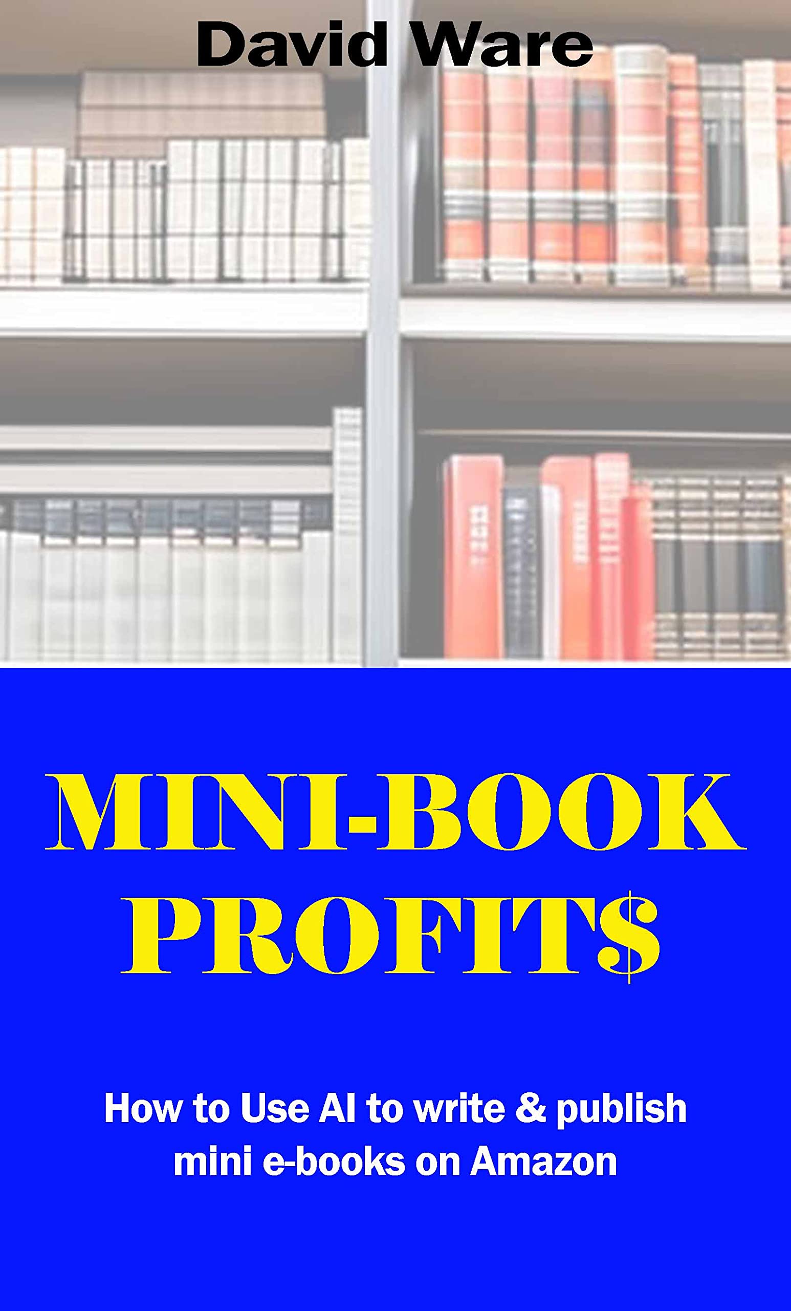 Mini-Book Profit$: How to Use AI to Write & Publish Mini-books on ...