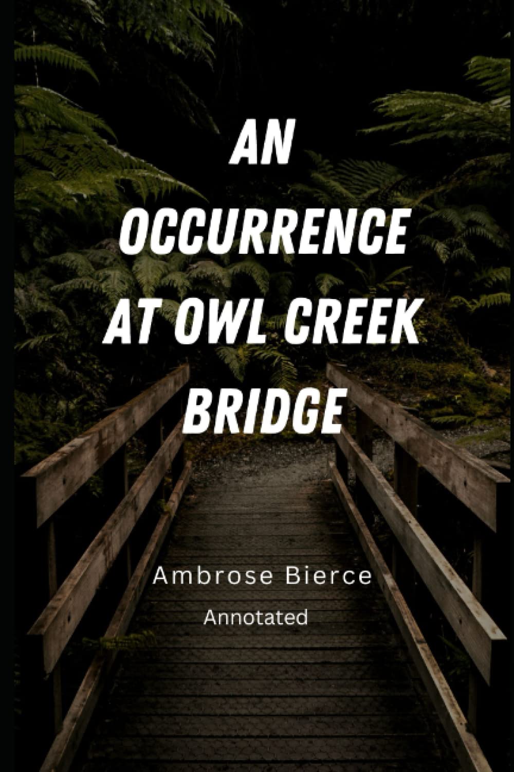 An Occurrence at Owl Creek Bridge "Annotated" by Ambrose Bierce | Goodreads