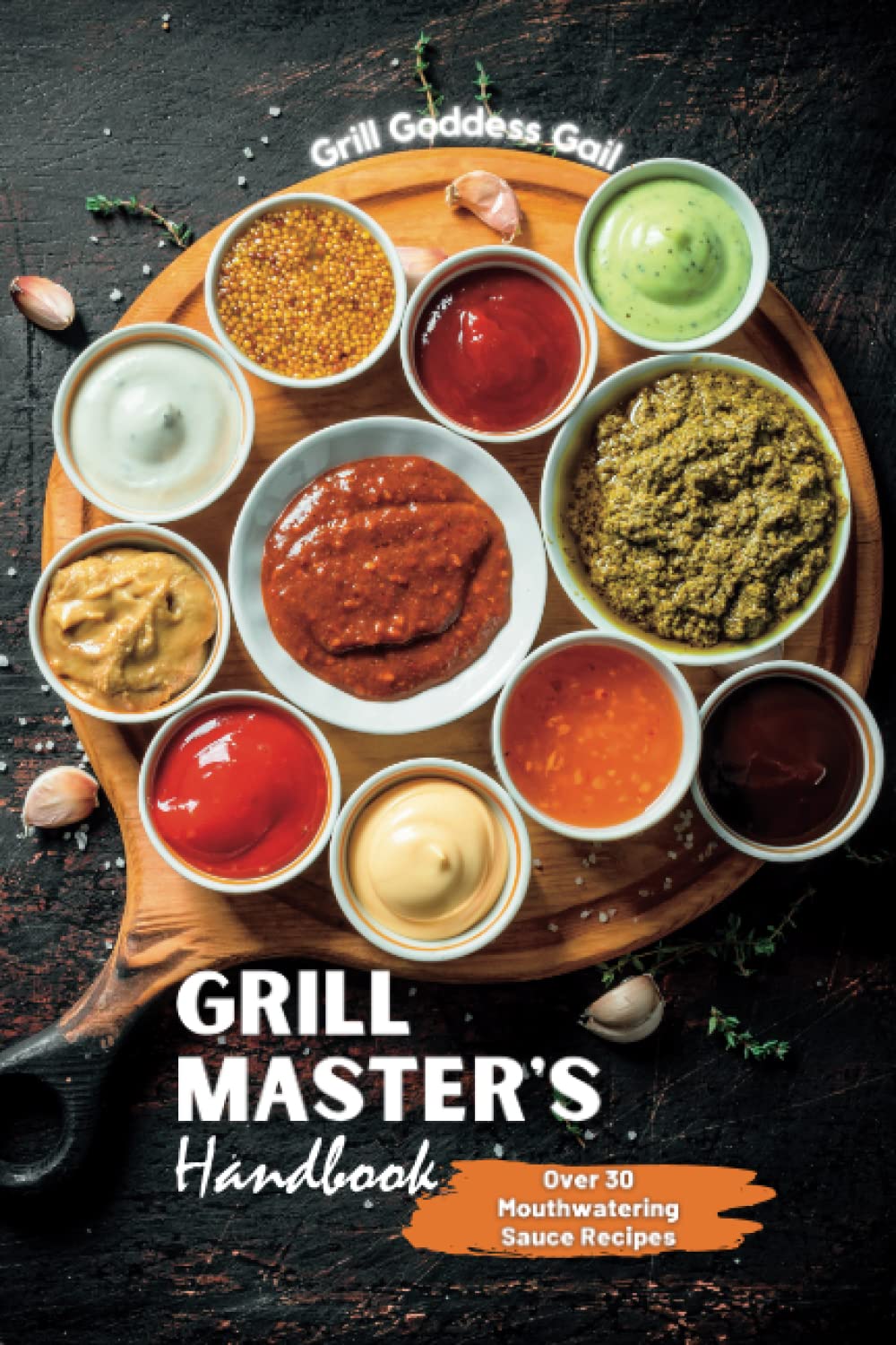 Grill Master's Handbook: Over 30 Mouthwatering Sauce Recipes by Grill ...