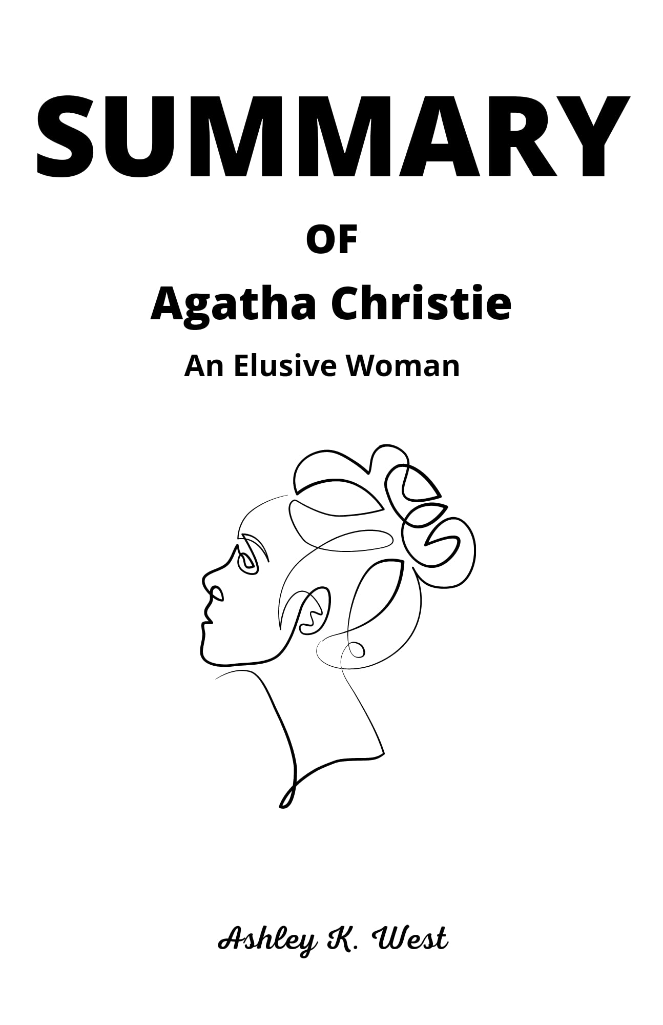SUMMARY OF AGATHA CHRISTIE: An Elusive Woman by Lucy Worsley by Ashley ...