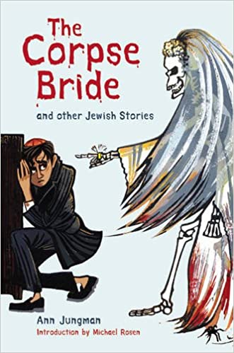 The Corpse Bride: and Other Jewish Stories by Ann Jungman | Goodreads