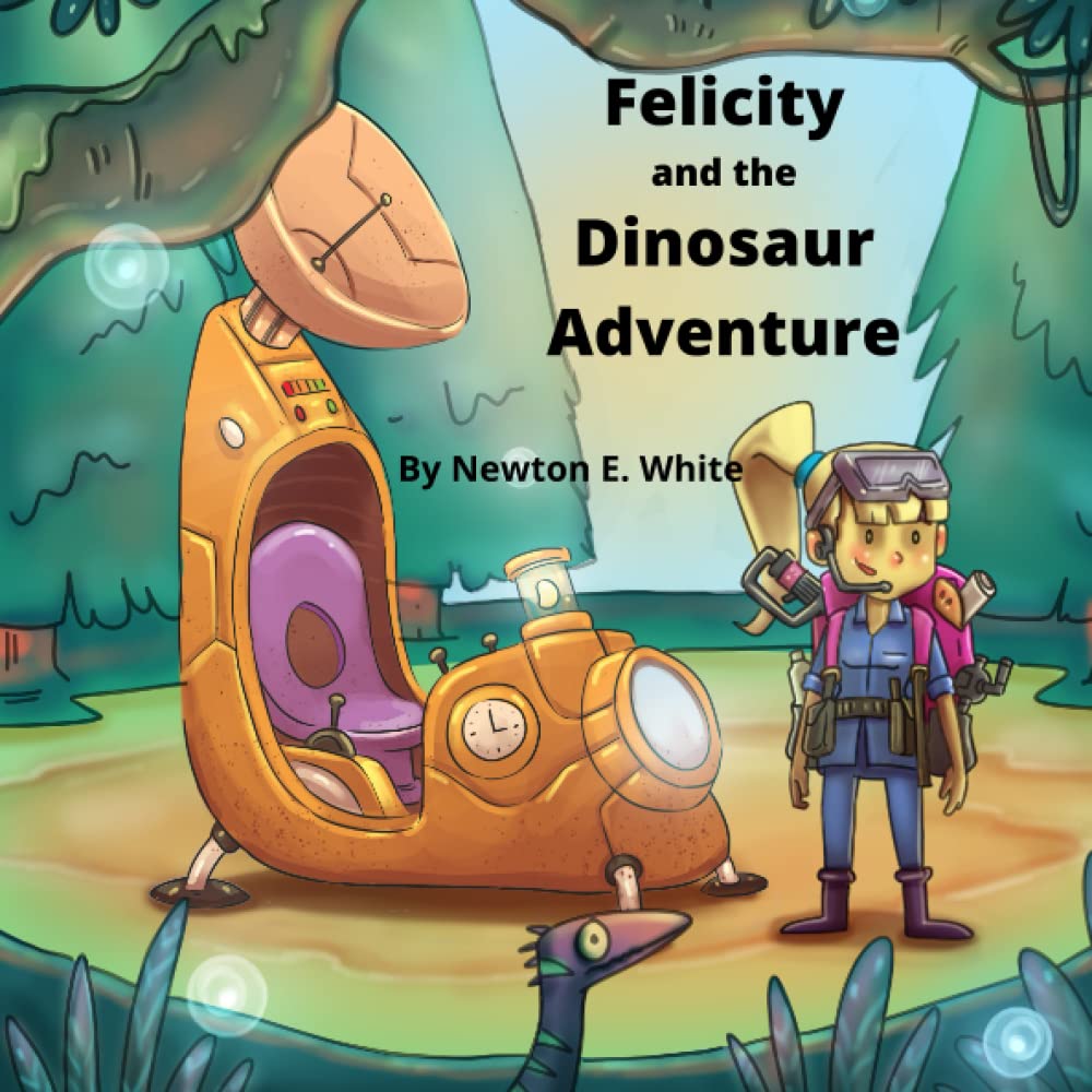 Felicity and Dinosaur Adventure by Newton E White | Goodreads
