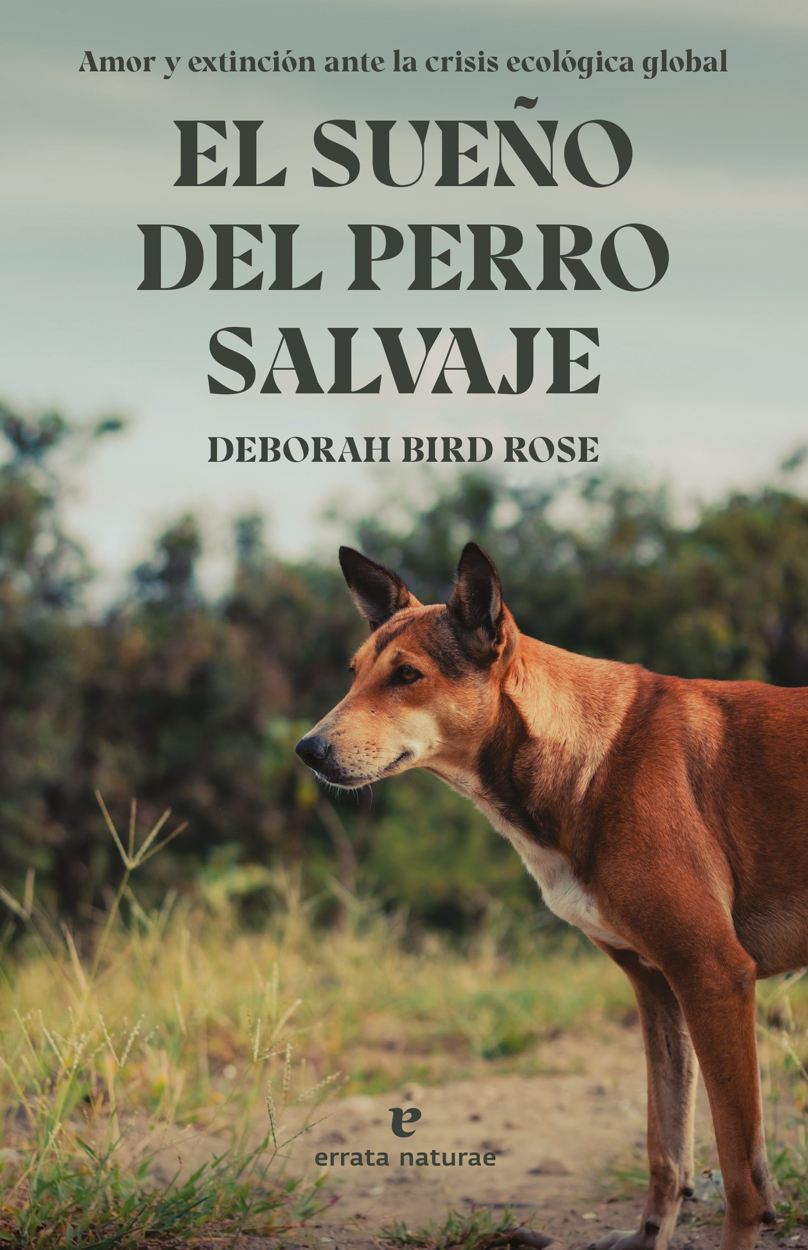 El Sueño del Perro Salvaje by Deborah Bird Rose | Goodreads
