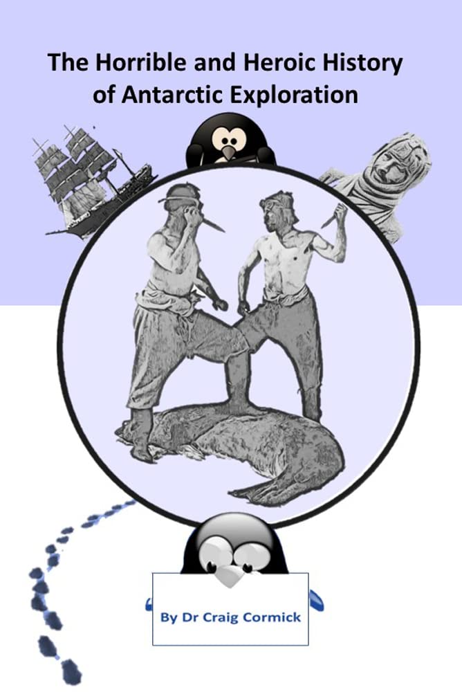 The Horrible and Heroic History of Antarctic Exploration by Craig ...