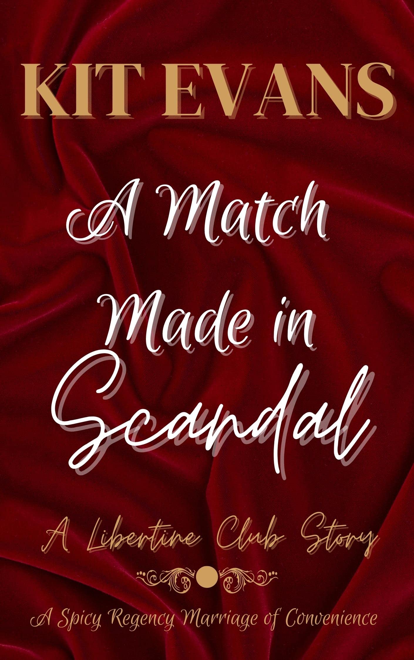 A Match Made in Scandal (The Libertine Club #1) by Kit Evans | Goodreads