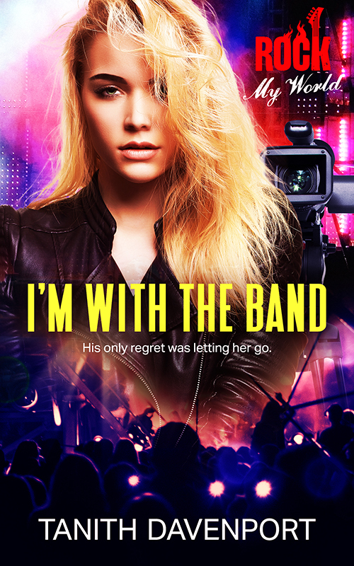 I'm With the Band (Rock My World, #3) by Tanith Davenport | Goodreads