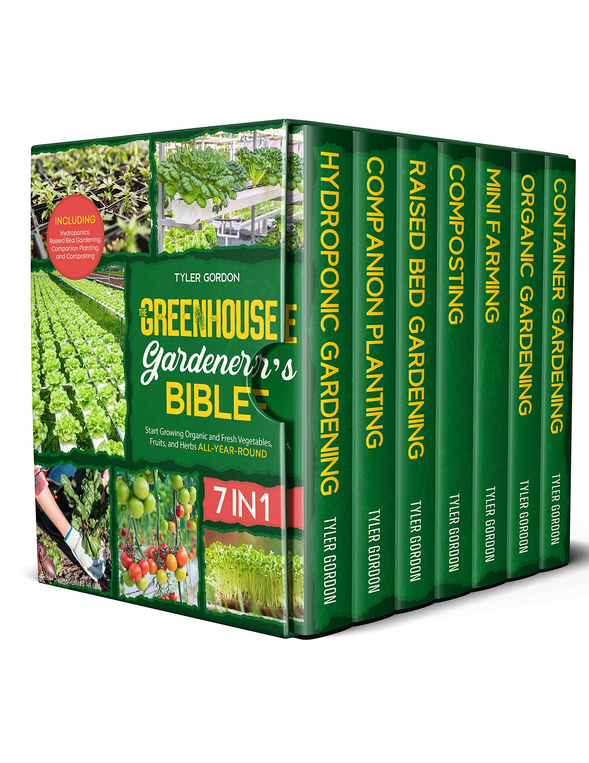 The Greenhouse Gardener's Bible: [7 in 1] Start Growing Organic and Fresh Vegetables, Fruits ...