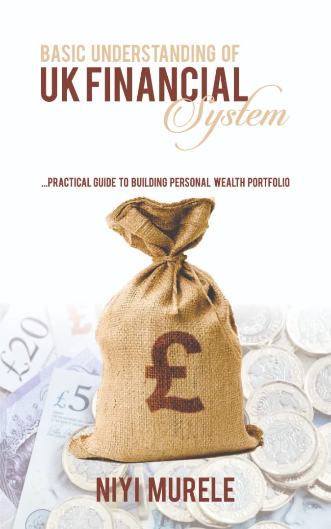 BASIC UNDERSTANDING OF UK FINANCIAL SYSTEM : PRACTICAL STEPS TO ...