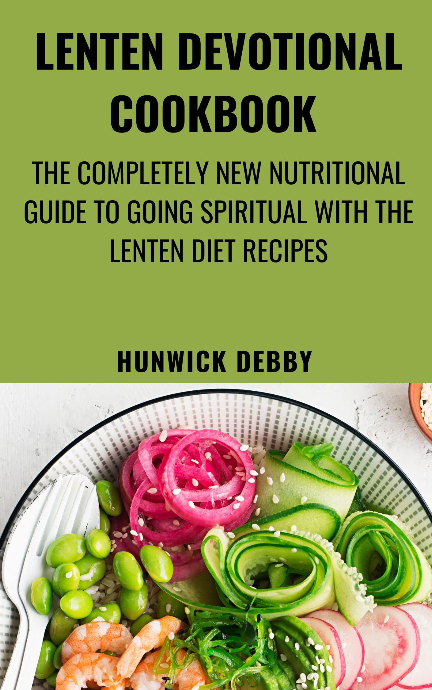 Lenten Devotional Cookbook: The Completely New Nutritional Guide To ...